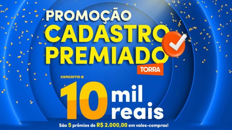 Promoção Torra 2023 Cadastro Premiado: 10 Mil Reais Em Prêmios